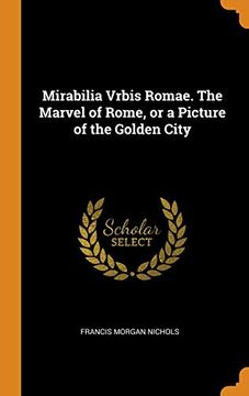 Libro Mirabilia Vrbis Romae. The Marvel of Rome, or a Picture of the ...