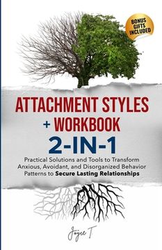 Libro Attachment Styles + Workbook 2-IN-1: Practical Solutions and Tools to Transform Anxious ...