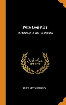 Libro Pure Logistics: The Science of war Preparation De George Cyrus ...
