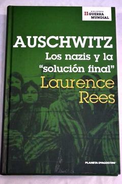 Libro Auschwitz: los nazis y la solución final De Laurence Rees ...