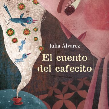 Libro El cuento del cafecito De Julia Álvarez - Buscalibre