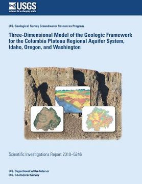 Libro Three-Dimensional Model of the Geologic Framework for the Columbia Plateau Regional ...