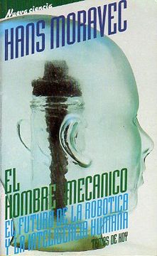 Libro el hombre mecánico. el futuro de la robótica y la inteligencia ...