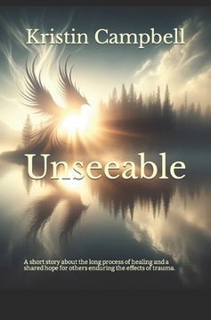 Libro Unseeable: A short story about the long process of healing and a ...