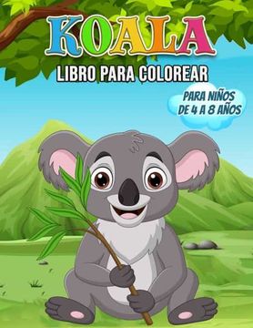 Libro Koala Libro Para Colorear Para Niños de 4 a 8 Años: Maravilloso ...