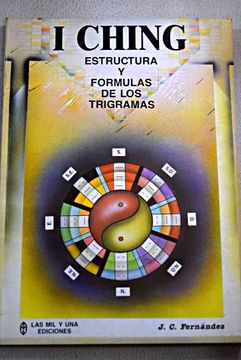 Libro I Ching: estructura y fórmulas de los trigramas De Fernández, J ...