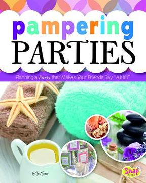 Libro Pampering Parties: Planning a Party That Makes Your Friends Say ...