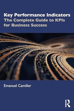 Libro Key Performance Indicators: The Complete Guide to Kpis for ...