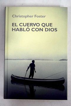 Libro El cuervo que habló con Dios De Foster, Christopher - Buscalibre ...