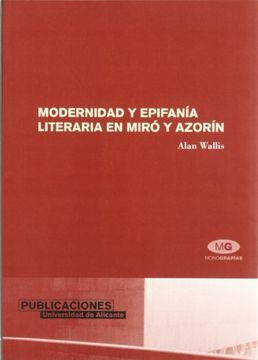 Comprar Modernidad y Epifanía Literaria en Miró y Azorín De Alan Wallis ...