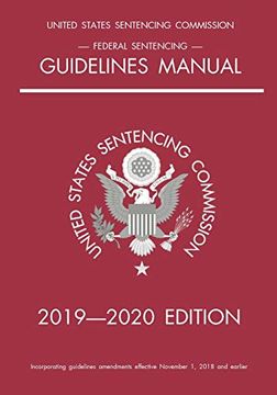 Libro Federal Sentencing Guidelines Manual; 2019-2020 Edition: With ...