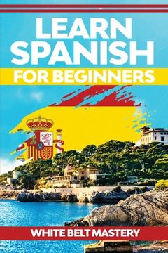 Libro Learn Spanish For Beginners: Illustrated step by step guide for ...