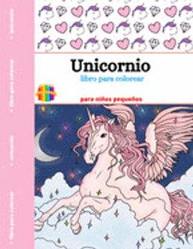 Libro Libro Para Colorear de Unicornios: Para Niños, Niñas, Niños y ...