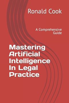 Libro Mastering Artificial Intelligence In Legal Practice: A Comprehensive Guide (en Inglés) De ...