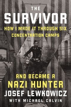 Libro The Survivor: How I Survived Six Concentration Camps and Became a ...