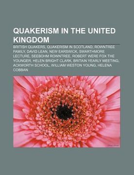 Libro quakerism in the united kingdom: british quakers, quakerism in ...