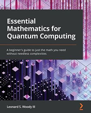 Libro Essential Mathematics for Quantum Computing: A Beginner's Guide ...