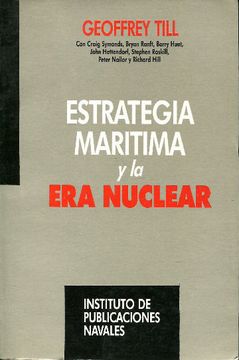 Libro Estrategia Maritima Y La Era Nuclear De Geoffrey Till - Buscalibre
