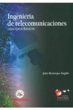 Libro Ingeniería de Telecomunicaciones. Conceptos Básicos De Jairo Restrepo Angulo - Buscalibre