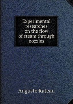 Libro Experimental researches on the flow of steam through nozzles De ...