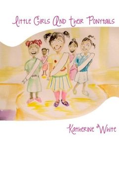Libro Little Girls and Their Ponytails De Katherine White - Buscalibre