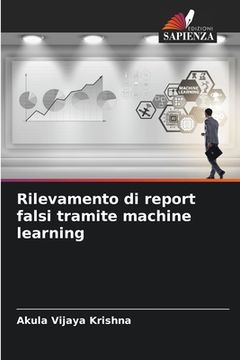 Libro Rilevamento di report falsi tramite machine learning (en Italiano ...