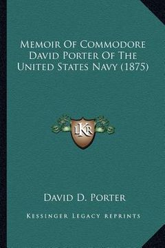 Libro memoir of commodore david porter of the united states navy ...