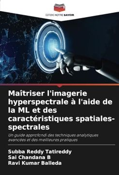 Libro Maîtriser L'imagerie Hyperspectrale à L'aide de la ml et des Caractéristiques Spatiales ...