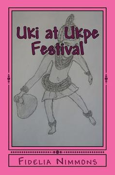 Libro Uki at Ukpe Festival (en Inglés) De Nimmons, Fidelia - Buscalibre