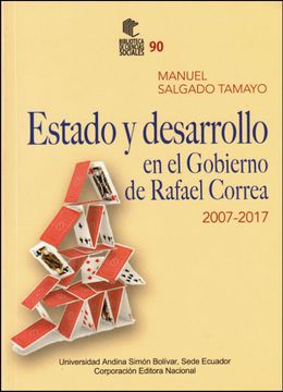 Libro Estado y desarrollo en el Gobierno de Rafael Correa, 2007-2017 De Manuel Salgado Tamayo ...