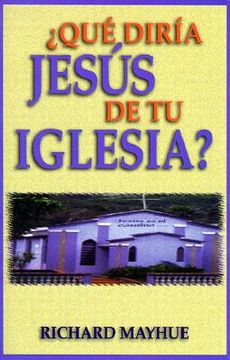 Libro que diria jesus de tu iglesia? = what would jesus say about your ...