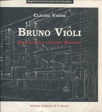 Libro BRUNO VIOLI. ARQUITECTURAS Y LIRISMO MATERICO. De VARINI, Claudio ...