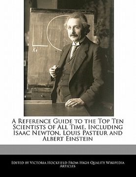 Libro a reference guide to the top ten scientists of all time ...