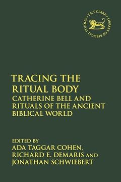 Libro Tracing the Ritual Body: Catherine Bell and Rituals of the ...