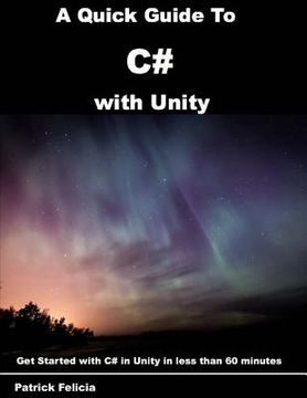 Libro A Quick Guide to C# with Unity: Get Started with C# in Unity in ...