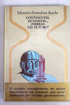 Libro Continentes hundidos ¡tierras del futuro! De Fontrodona Boada ...