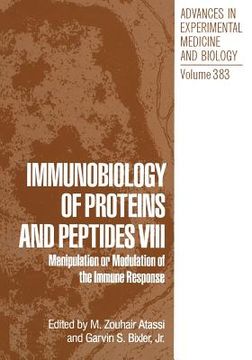 Libro Immunobiology of Proteins and Peptides VIII: Manipulation or Modulation of the Immune ...