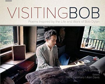 Libro Visiting Bob: Poems Inspired by the Life and Work of bob Dylan De Thom Tammaro; Alan Davis ...