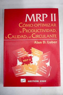 Libro MRP II: cómo optimizar la productividad, la calidad y el ...