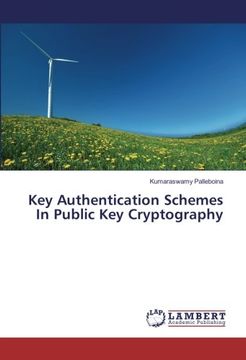 Libro Key Authentication Schemes In Public Key Cryptography, Kumaraswamy Palleboina, ISBN ...