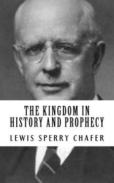 Libro Lewis Sperry Chafer: The Kingdom in History And Prophecy {Revival ...