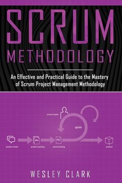 Libro Scrum Methodology: An Effective and Practical Guide to the ...