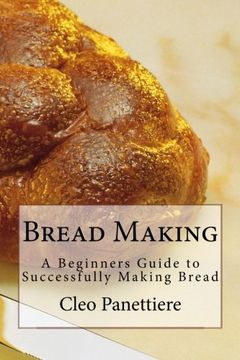 Libro Bread Making: A Beginners Guide to Successfully Making Bread (en ...