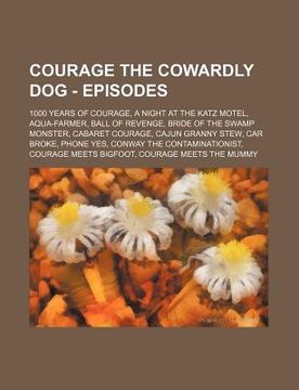 Libro courage the cowardly dog - episodes: 1000 years of courage, a ...