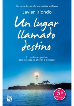 Libro Un Lugar Llamado Destino De Javier Iriondo - Buscalibre