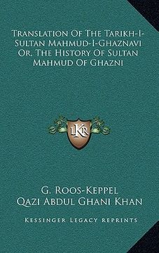 Libro translation of the tarikh-i-sultan mahmud-i-ghaznavi or, the ...