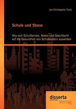 Libro Schule und Stress: Wie Sich Schulformen, Noten und Geschlecht auf ...