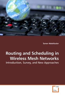 Libro Routing and Scheduling in Wireless Mesh Networks: Introduction, Survey, and New Approaches ...