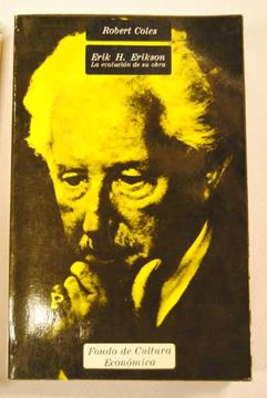 Libro Erik H. Erikson: La Evolución De Su Obra De Robert Coles - Buscalibre