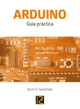 Libro Arduino. Guía Práctica, Byron O. Ganazhapa, ISBN 9788494305597 ...